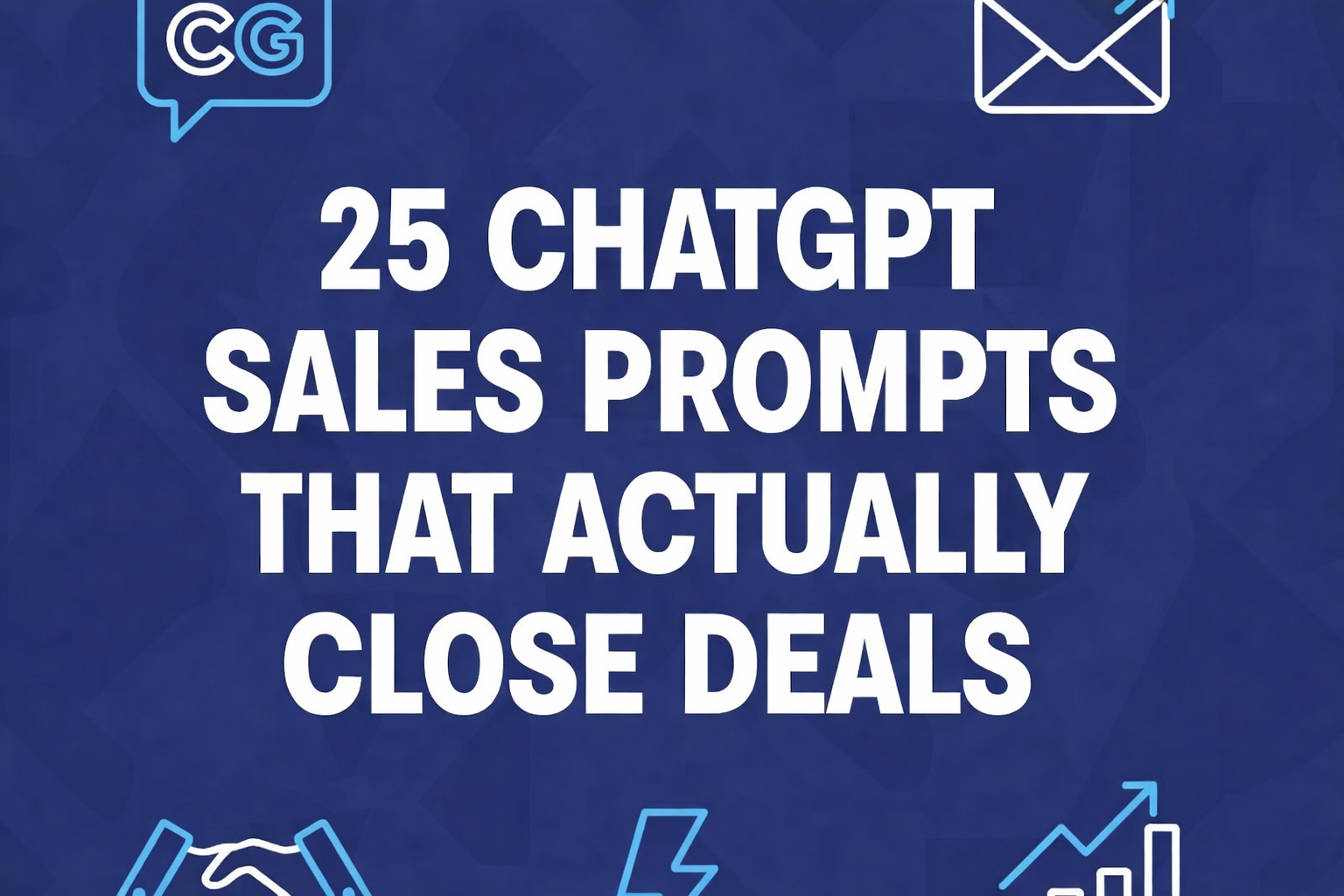 25 ChatGPT Sales Prompts That Actually Close Deals